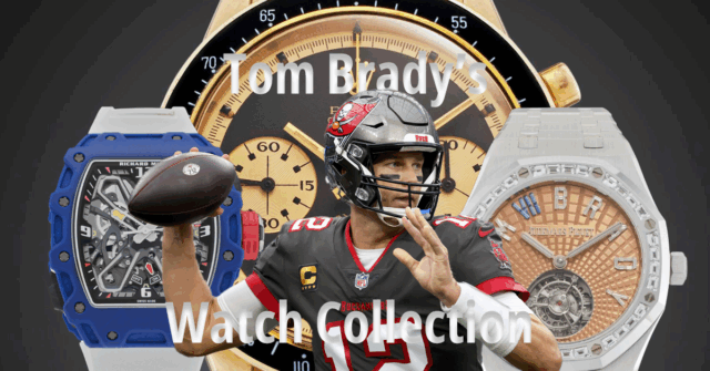 Inside Tom Brady's Watch Collection: The Untold Story Behind His $9M ...